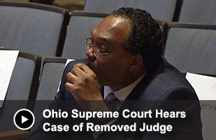 Ohio Supreme Court Hears Case of Removed Judge