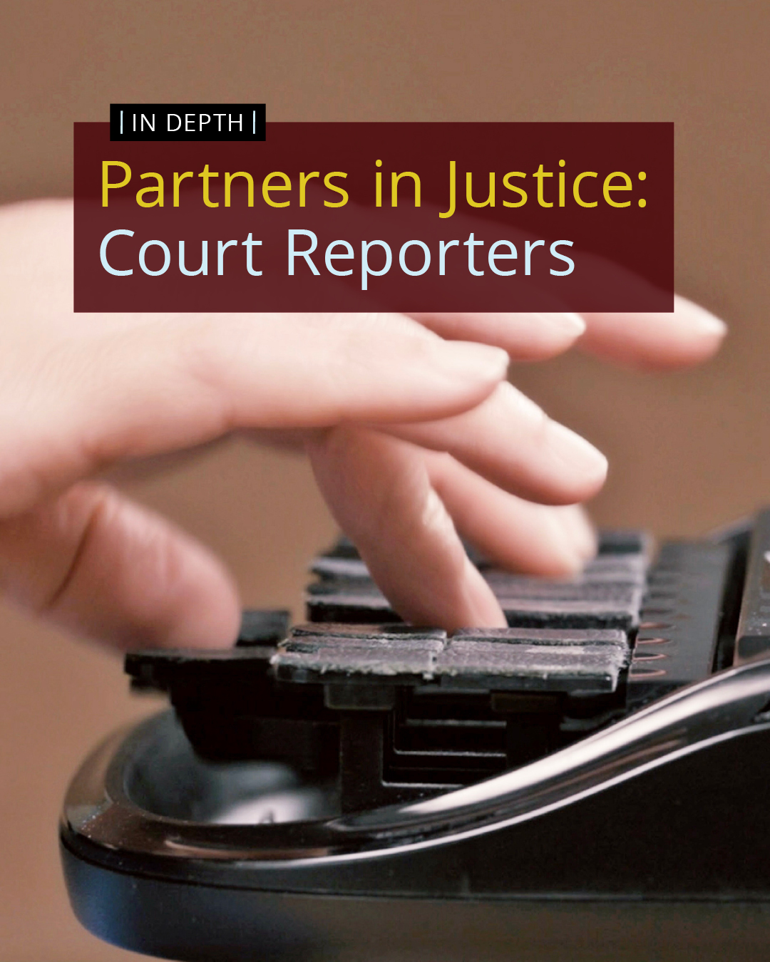 Partners in Justice: Court Reporters